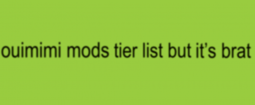 Create a OuiMimi Mods But Its Brat Tier List - TierMaker