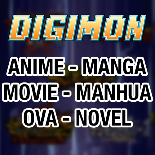 Create a All Digimon Series (Anime, Movie, OVA, Manga, Manhua, Novel ...