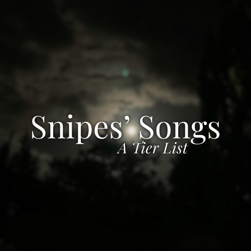 Create a Snipes' Songs Tier List - TierMaker