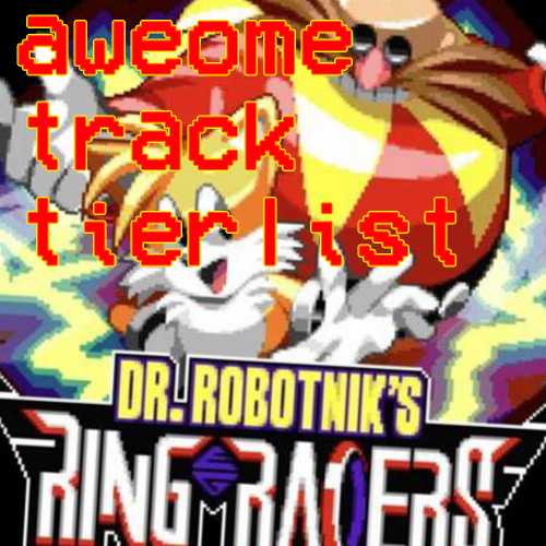 Create a Dr. Robotnik's Ring Racers Tracks [UNOFFICIAL] Tier List ...