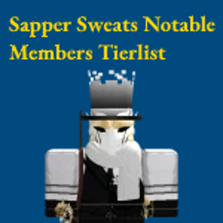 Create a Sapper Sweats Notable Members Tierlist Tier List - TierMaker