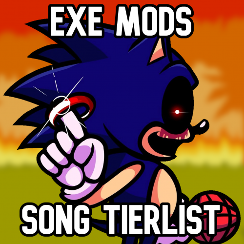 Create a (1,591 SONGS!!) Ultimate Sonic.Exe FNF Mods Song Tier List - TierMaker