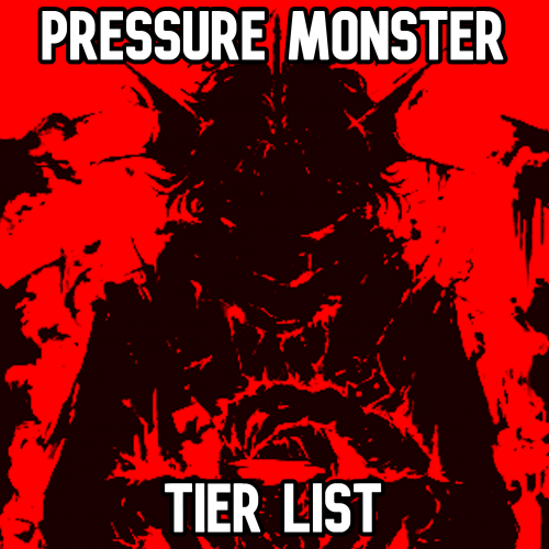 Pressure Monster's Tier List (Community Rankings) - TierMaker