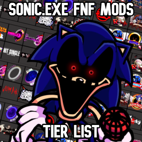 Sonic.Exe FNF Mods Tier List (Community Rankings) - TierMaker