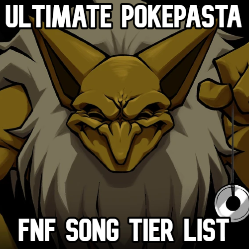 Create a Ultimate Pokepasta FNF Song Tier List - TierMaker