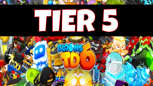 BTD6 Tier 5 Tier List (Community Rankings) - TierMaker