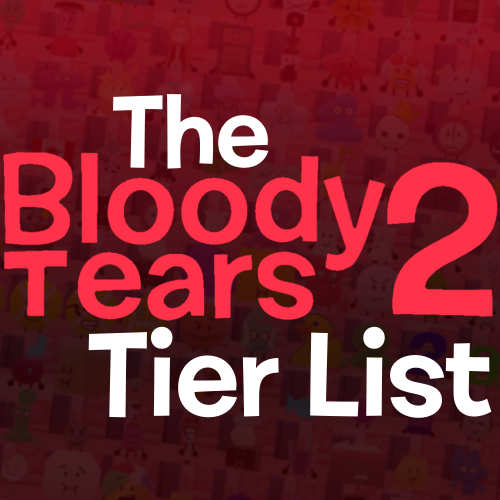 Bloody Tears 2 Tier List (Community Rankings) - TierMaker
