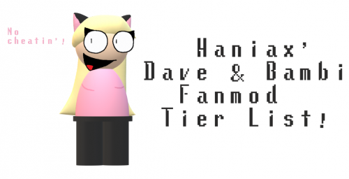 Create a Haniax' Dave & Bambi Fanmod Tier List - TierMaker