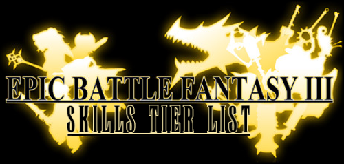 Epic Battle Fantasy 3 Skills Tier List (Community Rankings) - TierMaker
