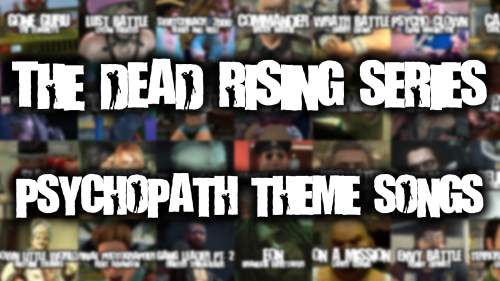 Dead Rising 1-3 Psychopath Theme Songs! Tier List (Community Rankings ...