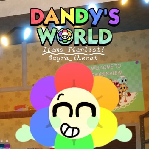 Dandy's World Items Tierlist! Tier List (Community Rankings) - TierMaker