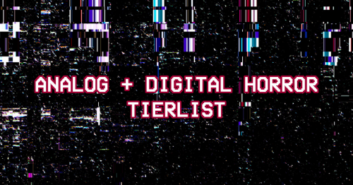 Create a GlitchWitch.JPG's Analog and Digital Horror Tierlist Tier List ...