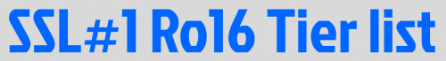 Create a SSL#1 Ro16 TIER LSIT Tier List - TierMaker