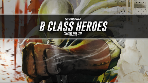 B Class Heroes in OPM Colored Tier List (Community Rankings) - TierMaker