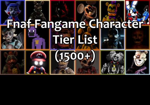 Create a Fnaf Fangame Character (1500+) Tier List - TierMaker