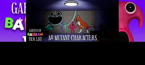 Create a Garten of Banban All Mutant Characters Tier List - TierMaker