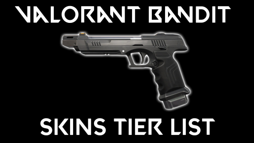 Create a Valorant Bandit Skins (May 2026) Tier List - TierMaker