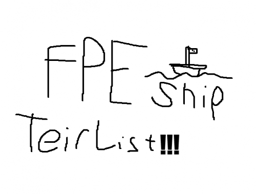 Create a (non OC) FPE ship teirlist! Tier List - TierMaker