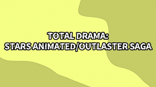 Create a TOTAL DRAMA:STARS ANIMATED SAGA /OUTLASTER SAGA (CHARACTERS ...