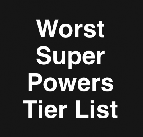 Create a Worst Super Powers Tier List - TierMaker