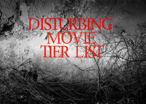 Disturbing Movie Tier List (Community Rankings) - TierMaker