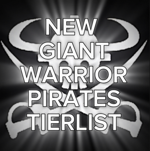 New Giant Warrior Pirates Tierlist Tier List (Community Rankings ...