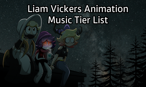 Create a Liam Vickers Animation (LVA) Music Tier List - TierMaker