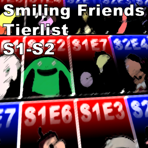 Create a Smiling Friends Episode Tier List - TierMaker