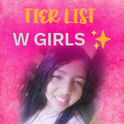 W GIRLS Tier List (Community Rankings) - TierMaker