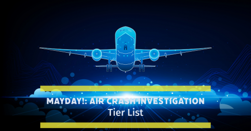Create a Mayday!: Air Crash Investigation Stories Tier List - TierMaker