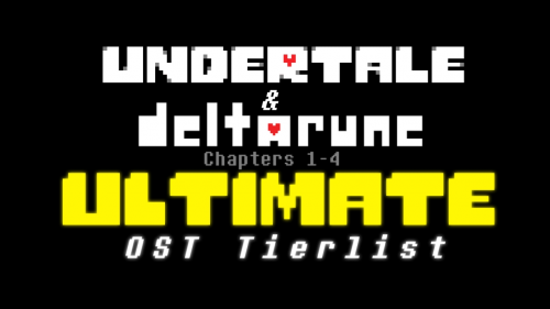 Create a UNDERTALE & DELTARUNE Ultimate OST Tierlist Tier List - TierMaker