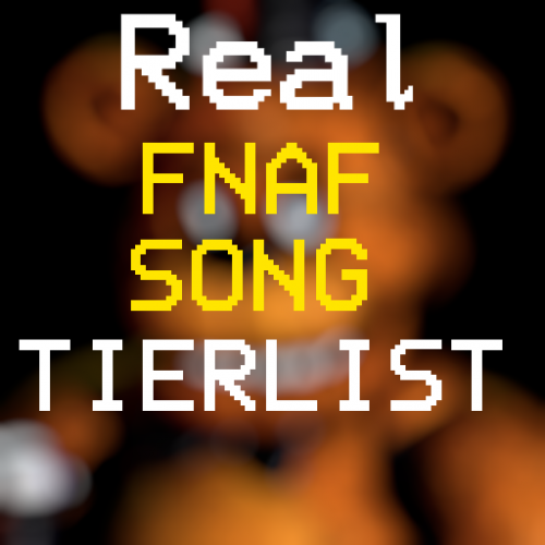 FNAF Music (MAJOR ARTISTS) Tier List (Community Rankings) - TierMaker