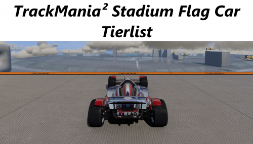 TrackMania² Stadium FlagCar skin Tier List (Community Rankings) - TierMaker