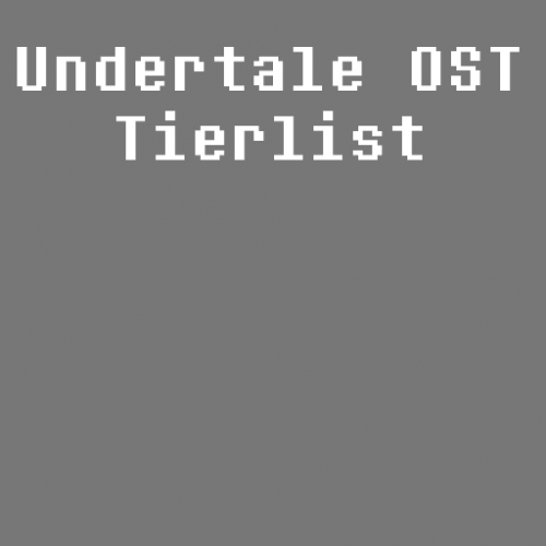 Undertale OST Tier List (Community Rankings) - TierMaker