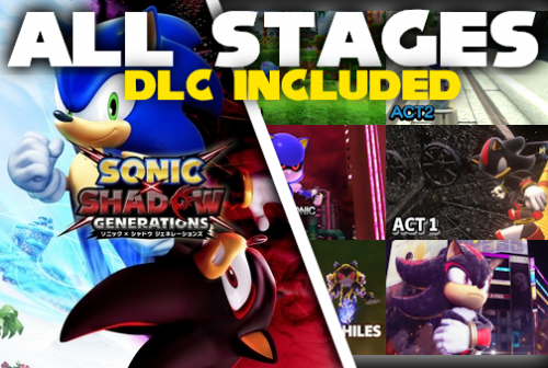 Create a Sonic X Shadow Generations all stages and bosses (All DLC ...