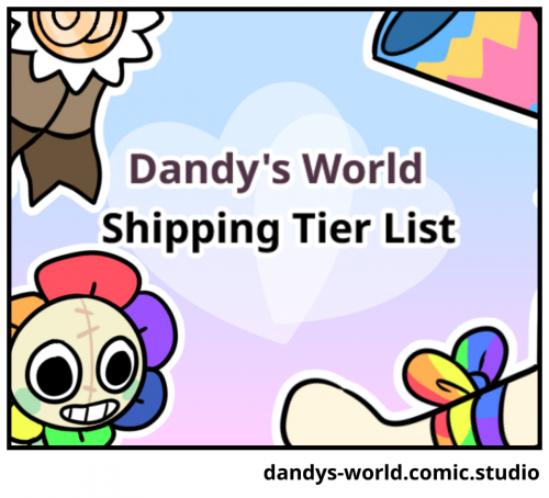 Dandy's world ship Tier List (Community Rankings) - TierMaker