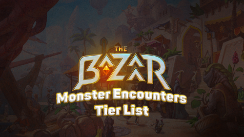 Create a The Bazaar Monster Encounters Tier List - TierMaker