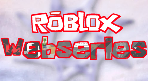Create a A Comprehensive Roblox Webseries and ARG Tierlist [11/09/25 ...