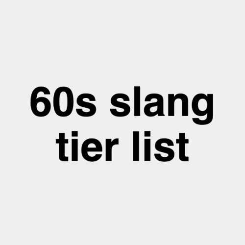Create a 60s Slang Tier List - TierMaker