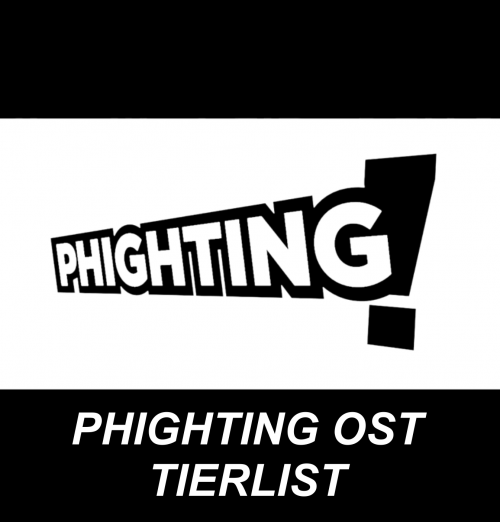 PHIGHTING OST TIERLIST Tier List (Community Rankings) - TierMaker