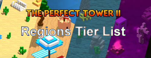 Create a The Perfect Tower II Tower Testing Regions Tier List - TierMaker