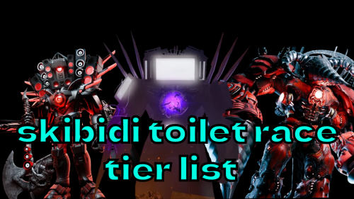 skibidi toilet race Tier List (Community Rankings) - TierMaker