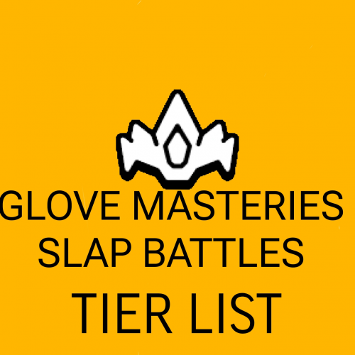 GLOVE MASTERIES SLAP BATTLES TIER LIST 06/06/2025 Tier List (Community ...