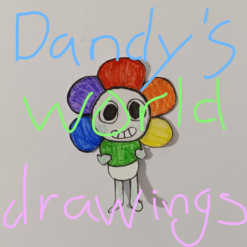 My Dandy's world drawings Tier List (Community Rankings) - TierMaker