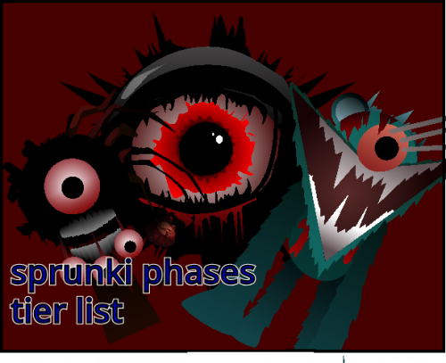 Create a sprunki fanon phases tierlist Tier List - TierMaker