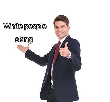 Create a White people slang Tier List - TierMaker