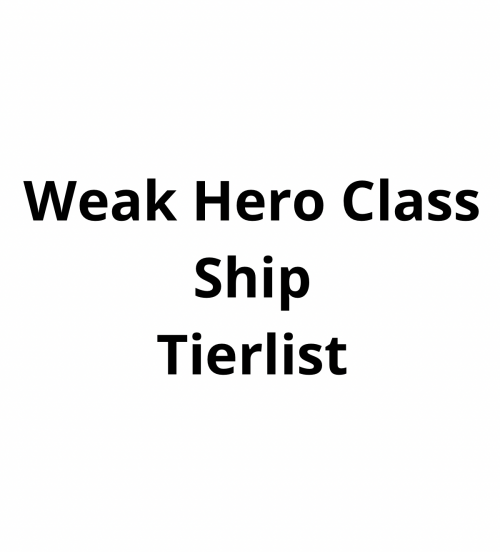 Weak Hero Class Ships Tier List (Community Rankings) - TierMaker