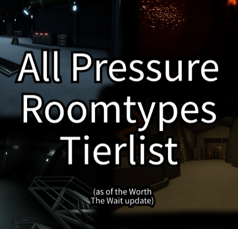 Pressure Roomtypes (As of Worth The Wait) Tier List (Community Rankings ...
