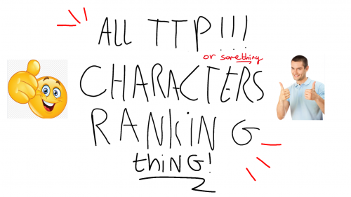 That's Totally Possible (TTP) Character ranking thingy Tier List ...