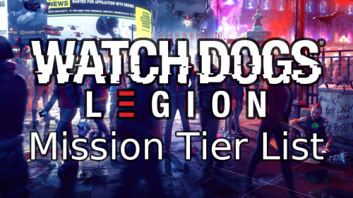 Watch Dogs Legion Mission Tier List (Community Rankings) - TierMaker